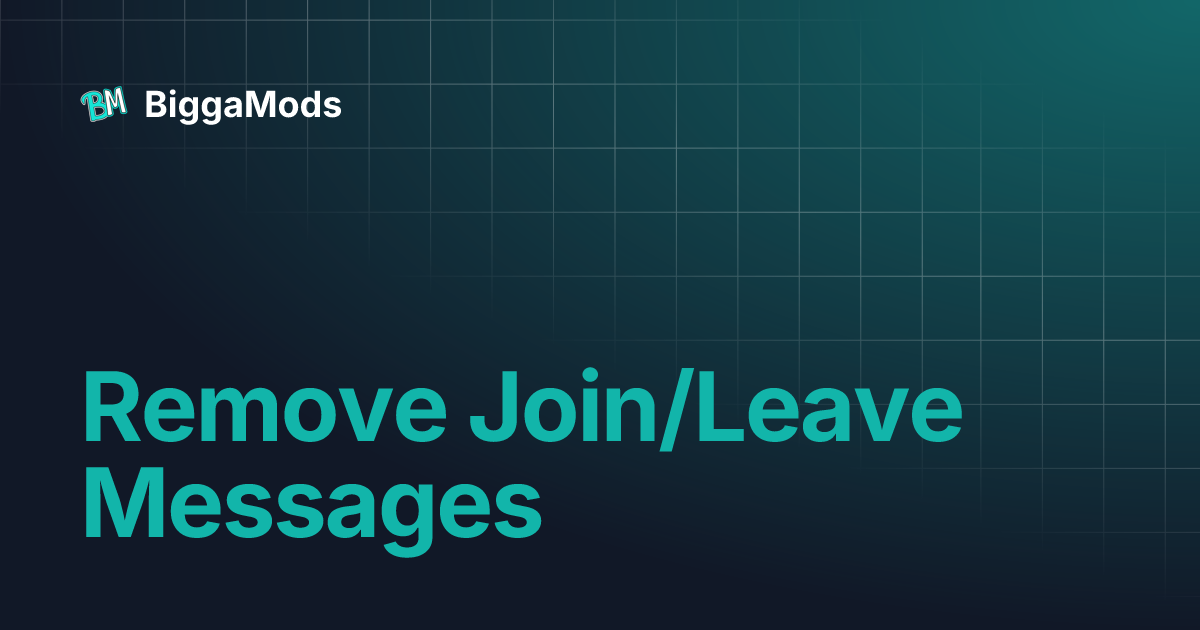 Remove Join/Leave Messages | BiggaMods